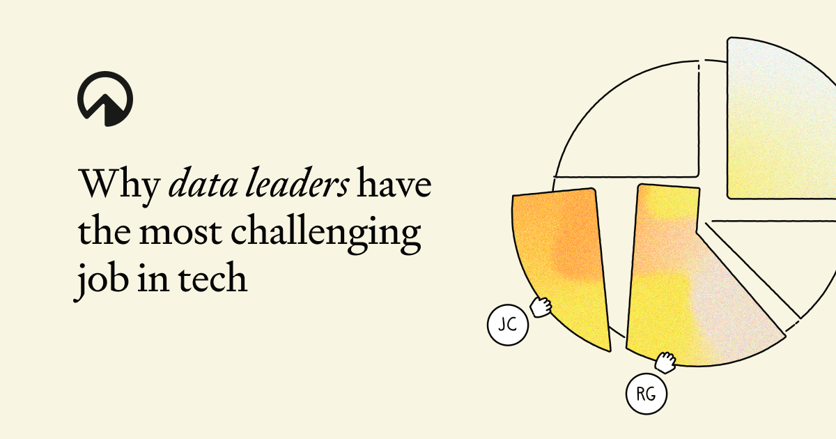Why data leaders have the hardest job in tech